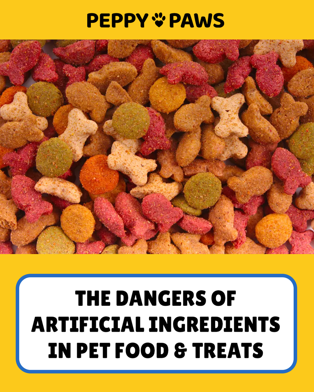 The Dangers of Artificial Ingredients in Pet Food & Treats – PeppyPaws